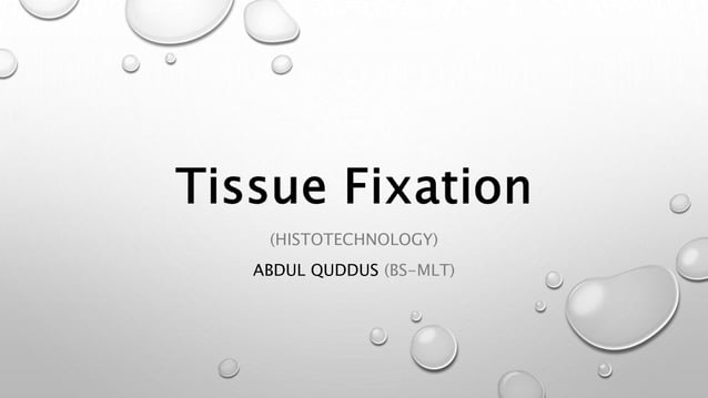 Tissue fixation | Histotechniques | abdul quddus | PPTX