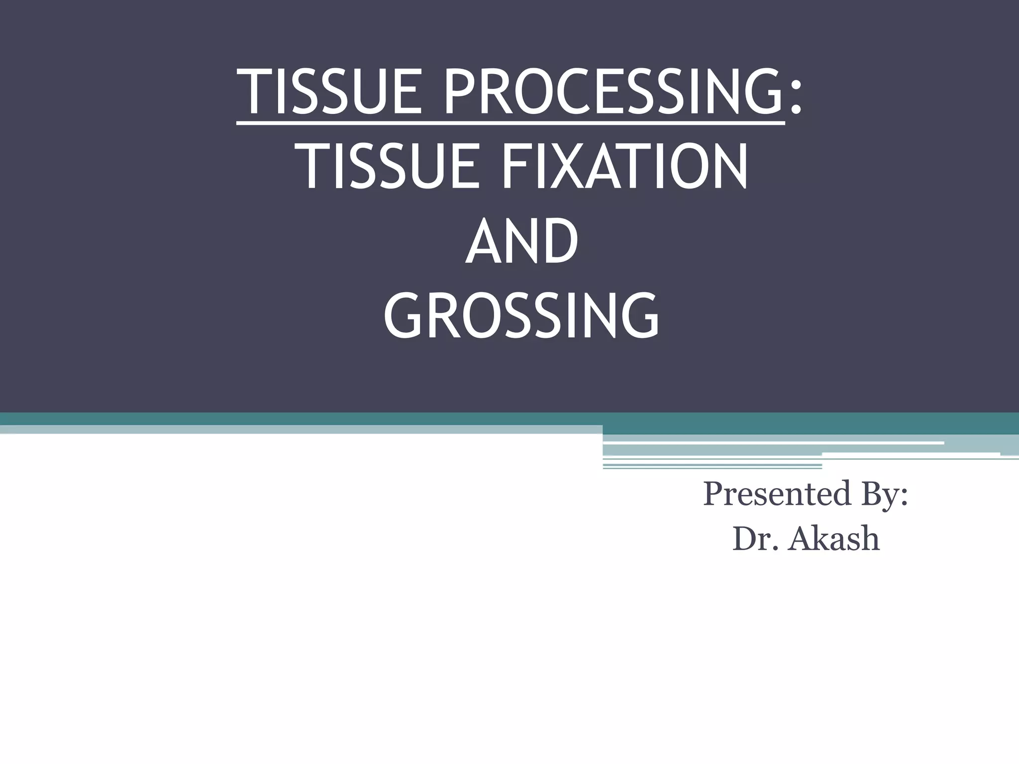 Tissue fixation and grossing | PPTX