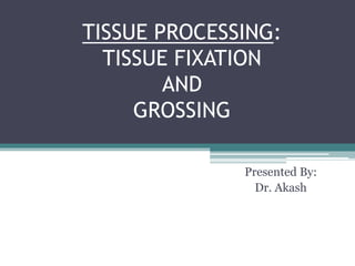 Tissue fixation and grossing | PPT