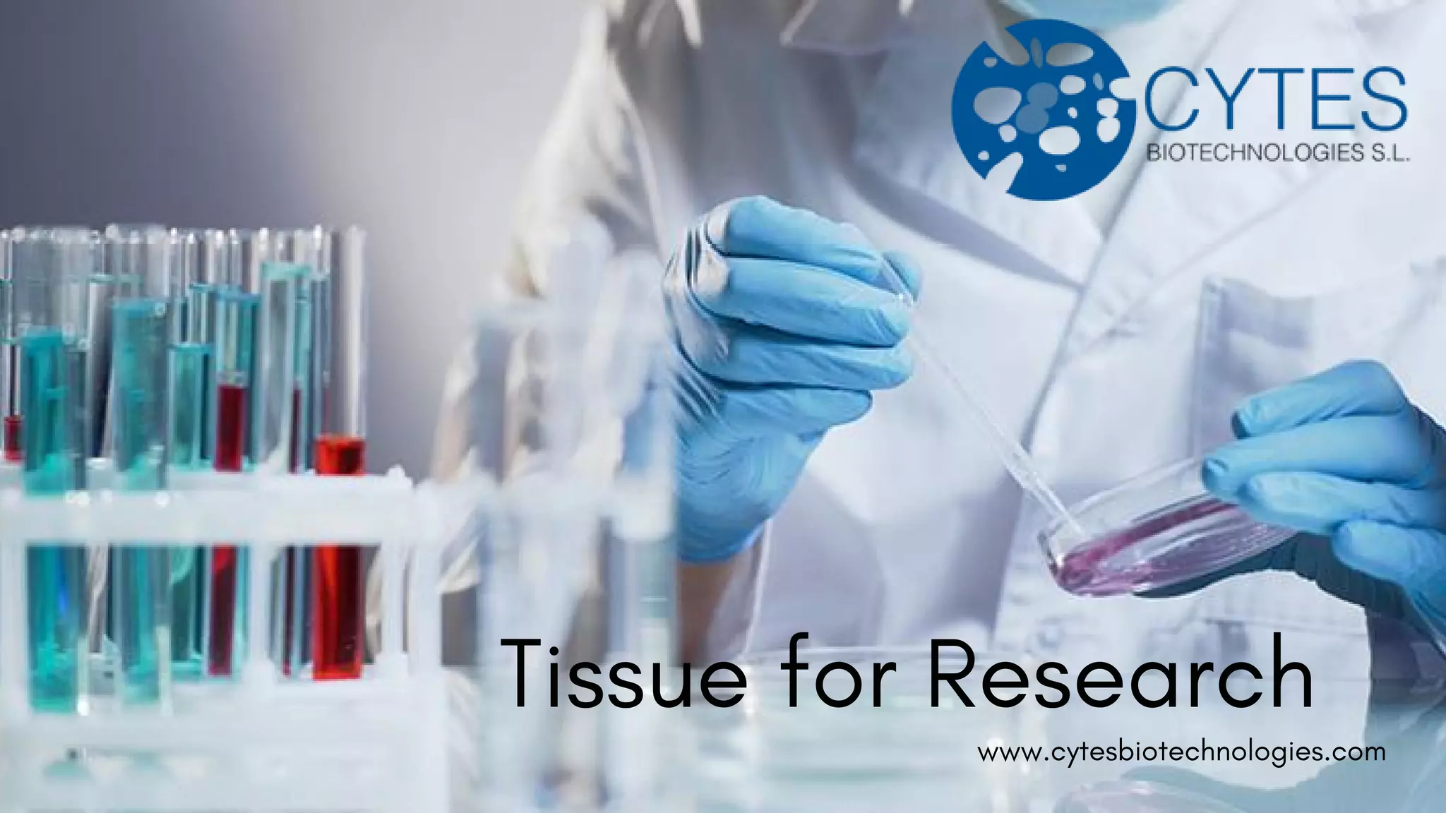 Tissue For Research | Cytes biotechnologies | PPT