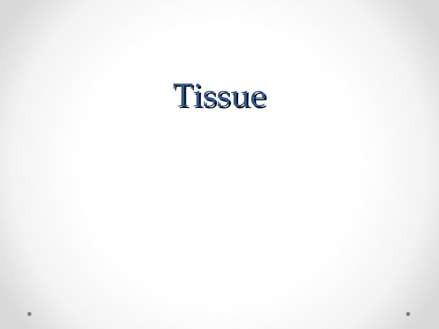 Tissue intro &_epithelial | PPT