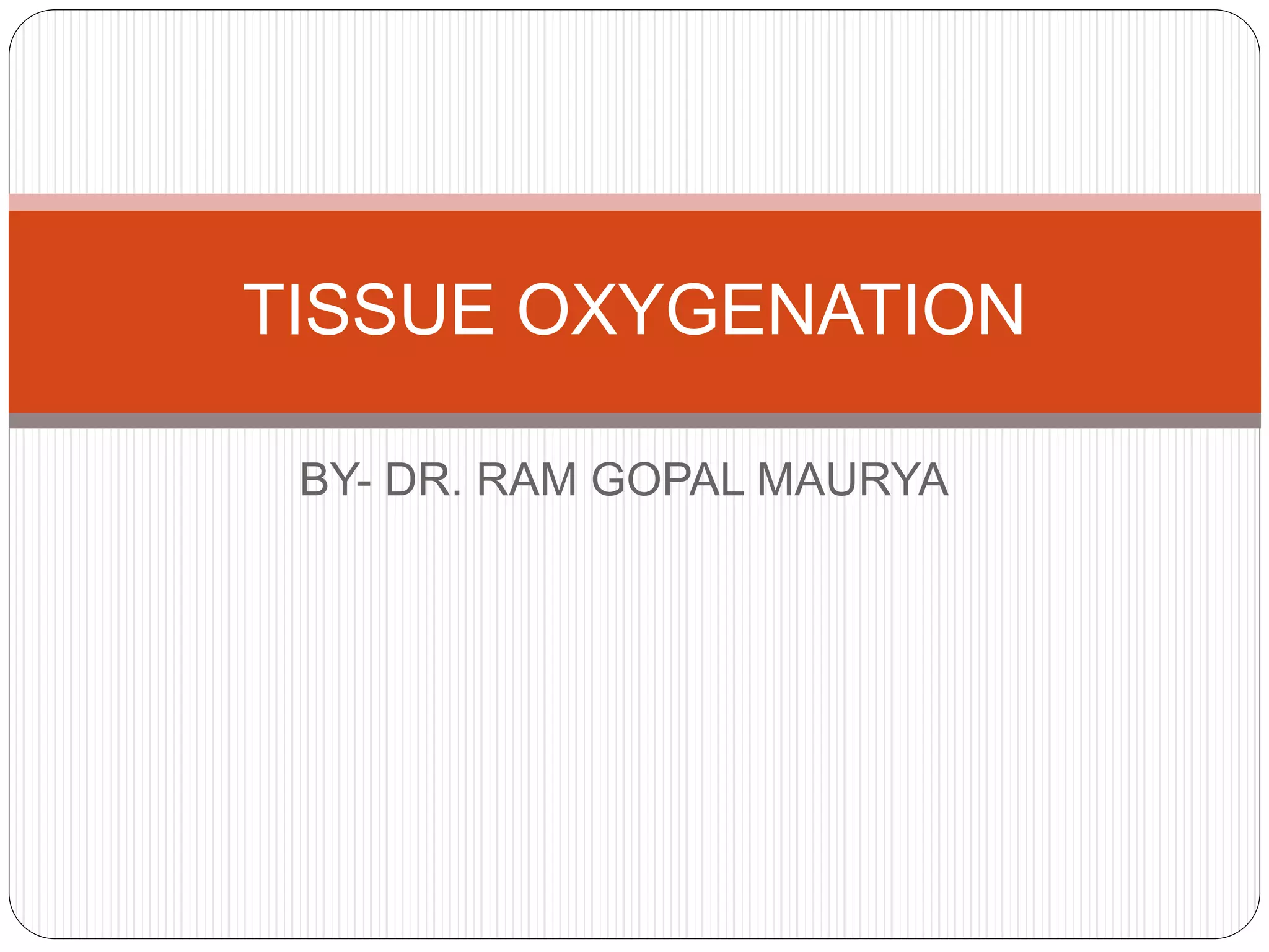 Tissue oxygenation | PPTX