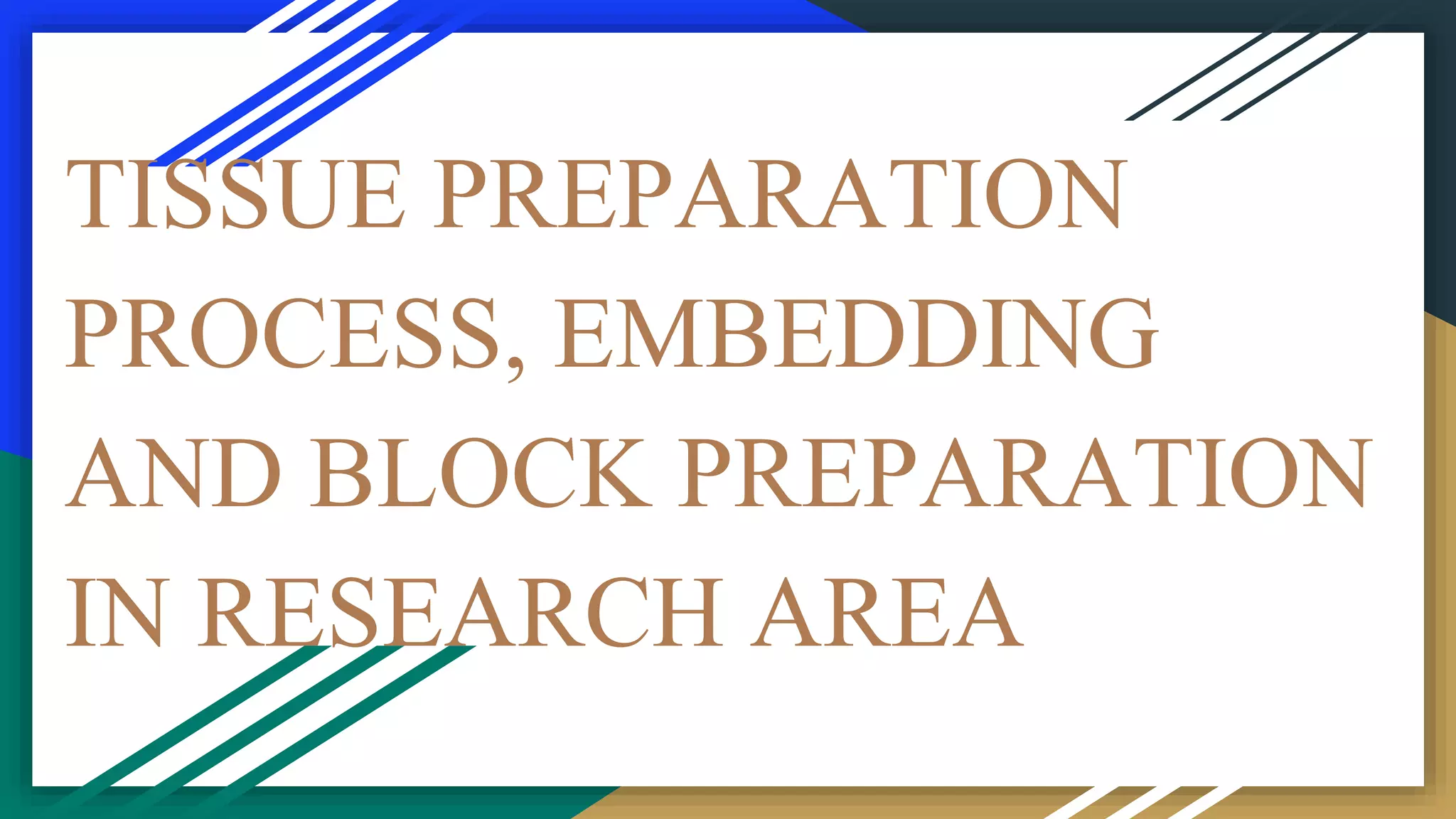 Tissue preparation process, embedding and block preparation in research ...