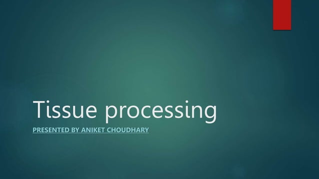 Tissue processing | PPTX | Chemistry | Science
