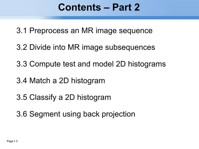 Tissue Segmentation Methods Using 2d Histogram Matching In A Sequence