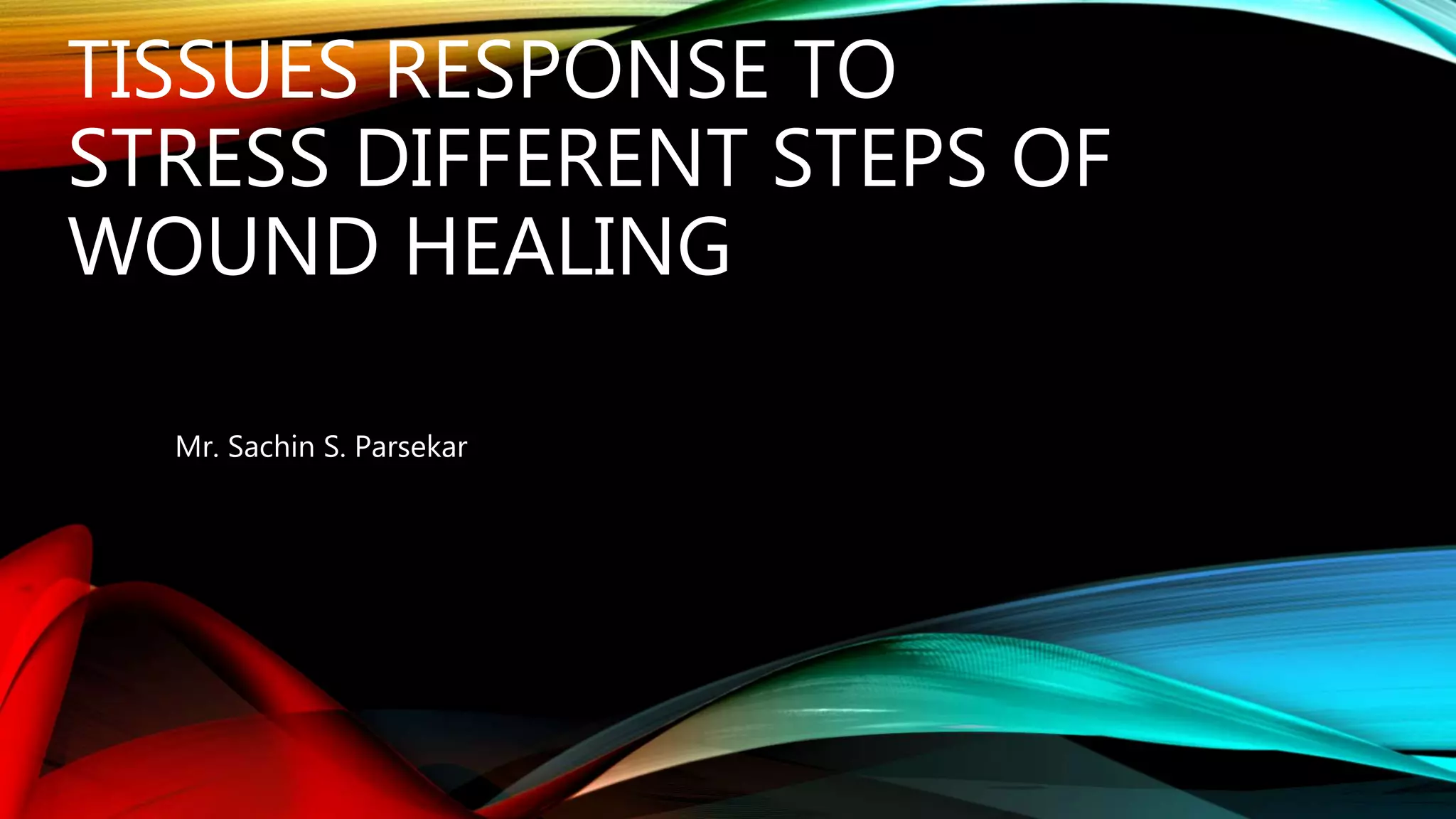 Tissues response to stress steps of wound healing | PPTX