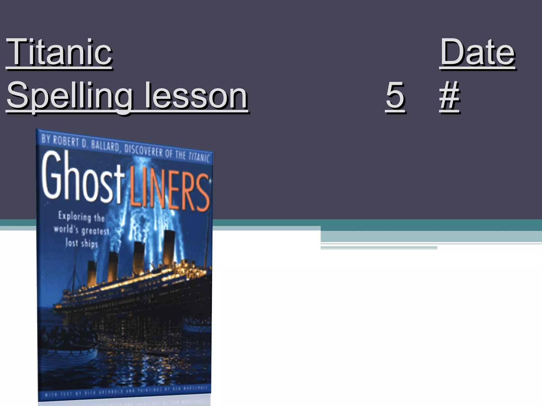 Titanic spelling lesson | PPT