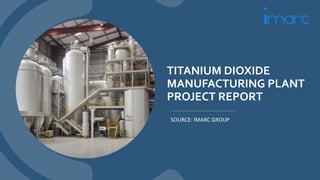 Titanium Dioxide Manufacturing Project Report 2023 Edition | PPT