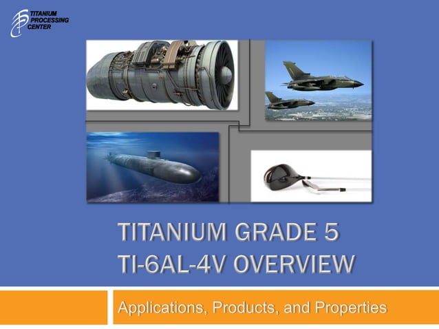 Titanium grade 5 Ti-6al-4v overview | PPTX | Technology & Computing