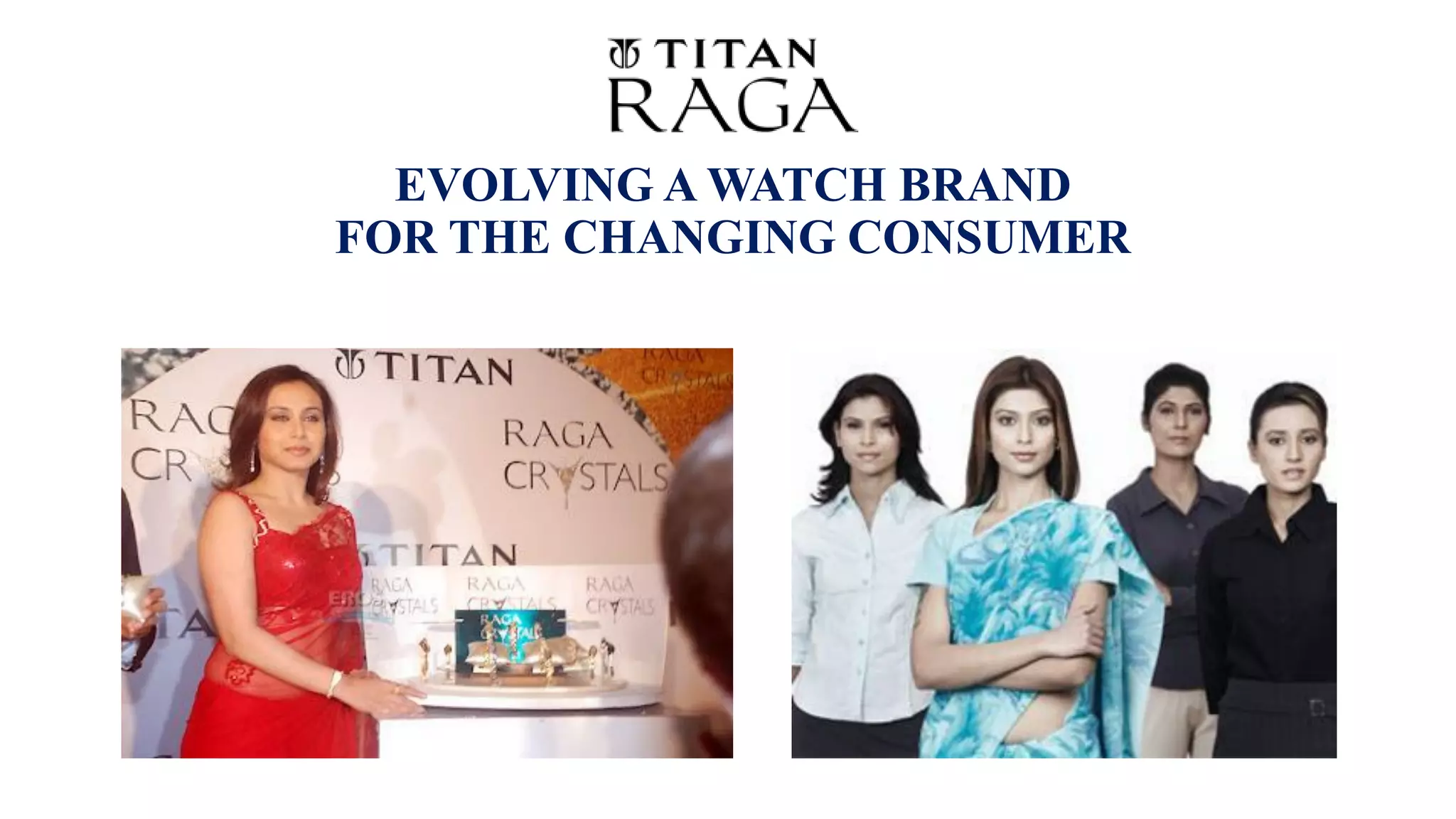 TITAN RAGA EVOLVING WATCH BRAND FOR THE CHANGING CONSUMER.pdf