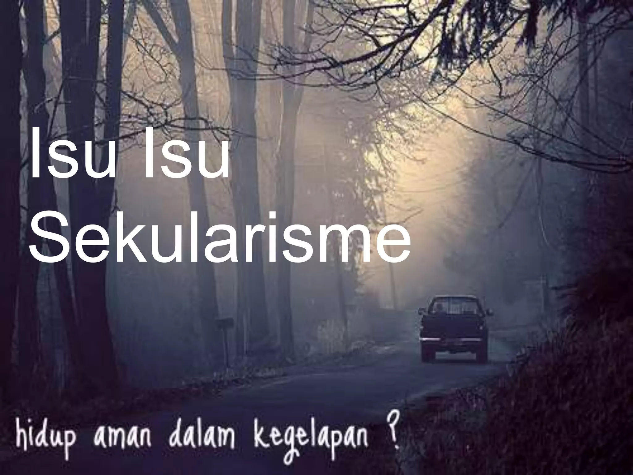 Sekularisme dan Kesannya terhadap masyarakat dan negara | PPTX