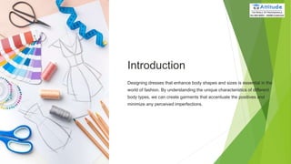 Dress Designing for Different Body Types | PPTX