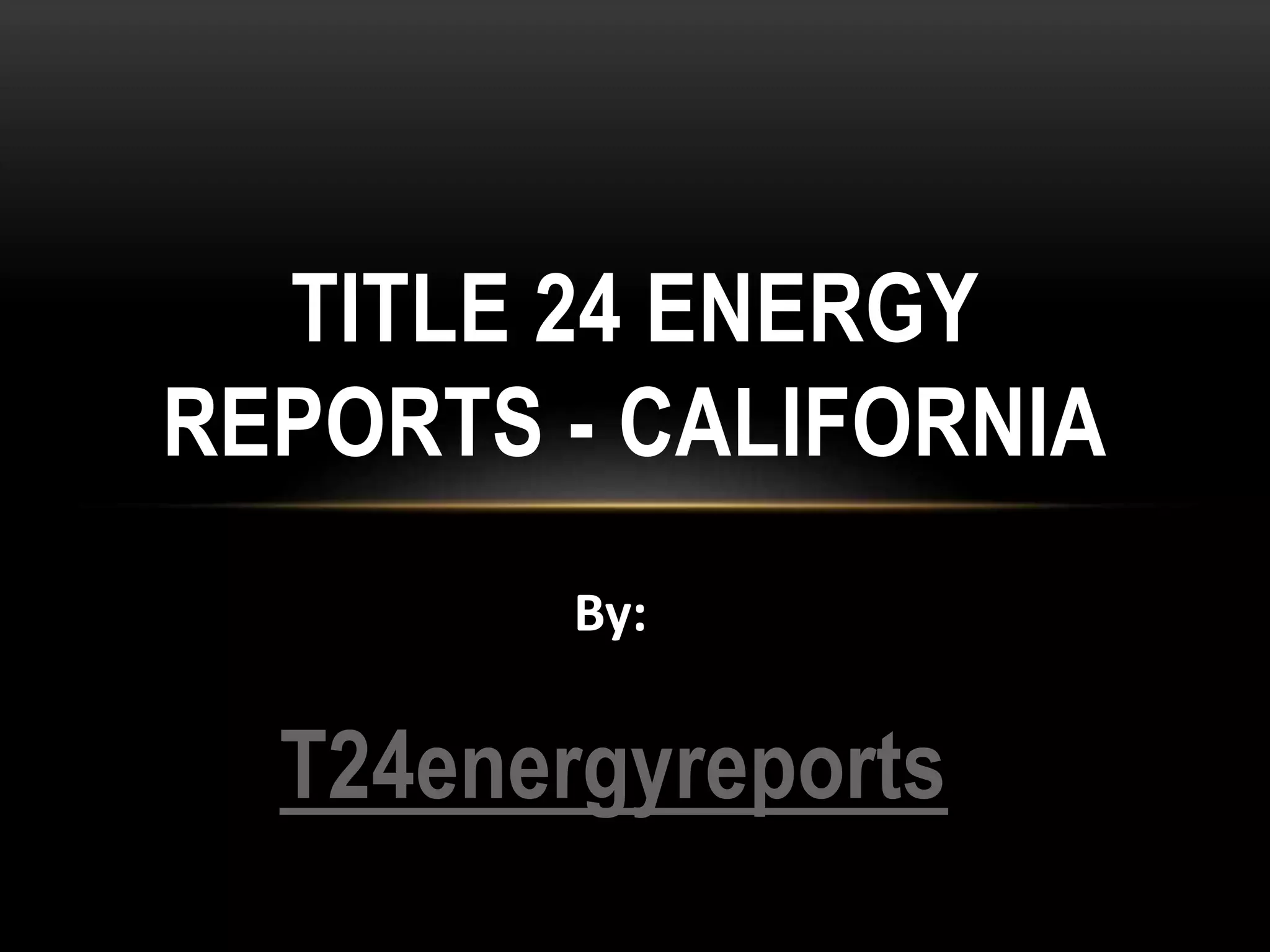 Title 24 Energy Reports - California | PPTX