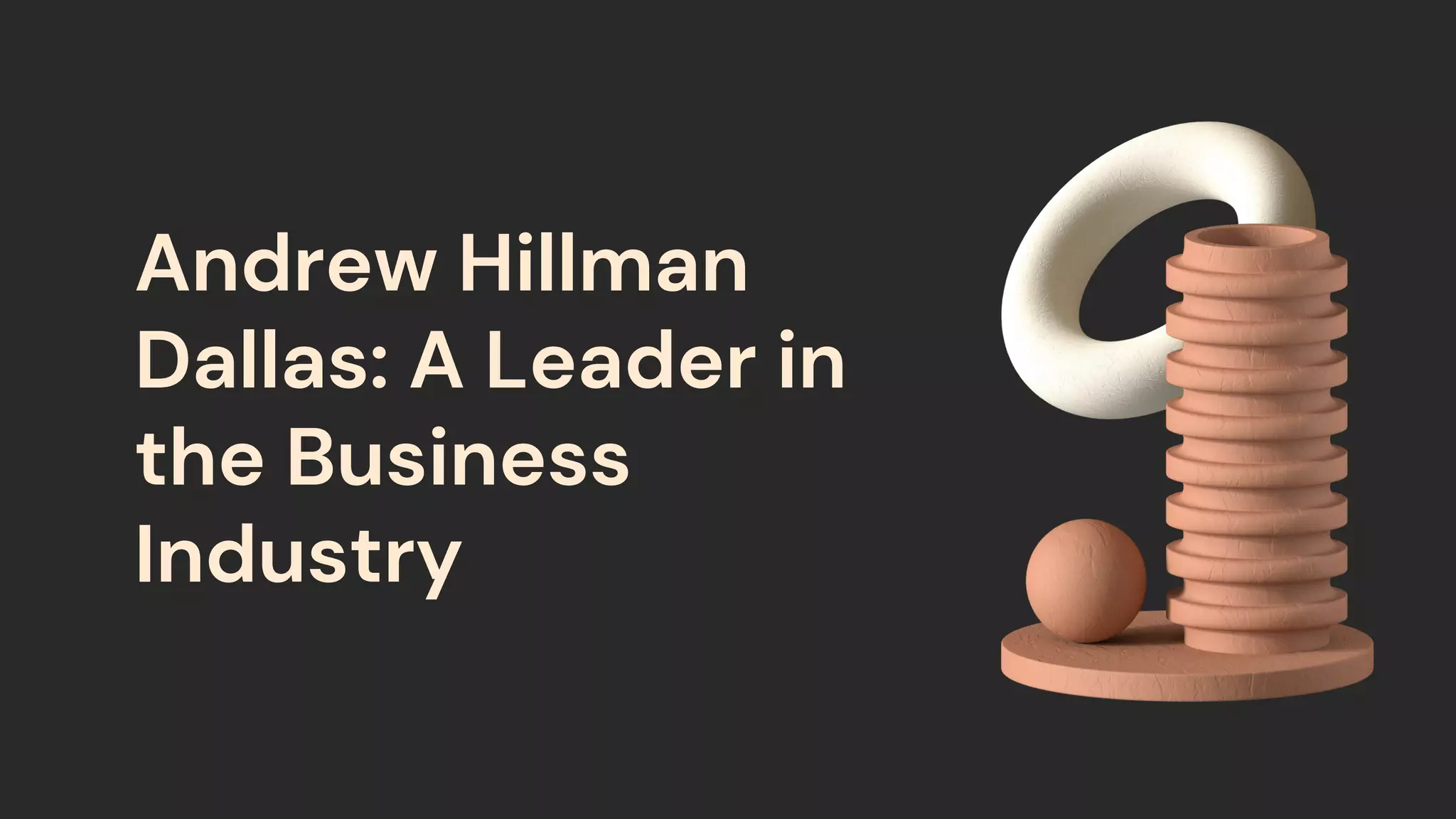 Title Andrew Hillman Dallas A Leader in the Business Industry | PPT