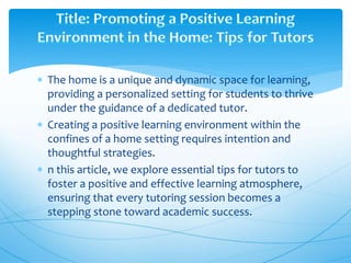 Promoting a Positive Learning Environment in the Home Tips for Tutors.pptx