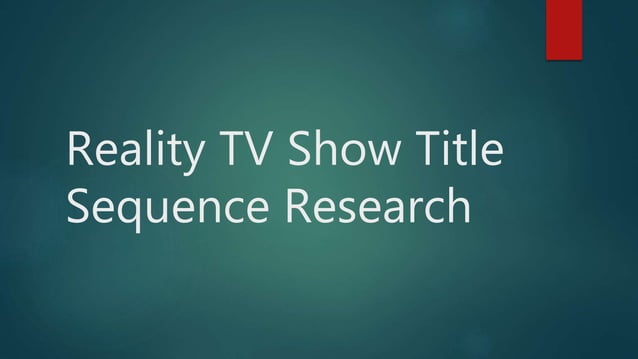 Reality TV Show Title Sequence Research | PPT