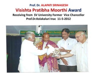Awards and Accolades received by Prof.Dr.Alapati Srinagesh | PPSX
