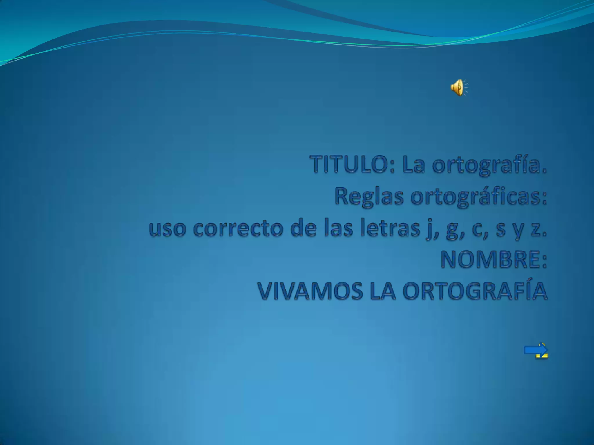 reglas ortográficas,uso correcto de las letras: c, j, g, s y z | POTX