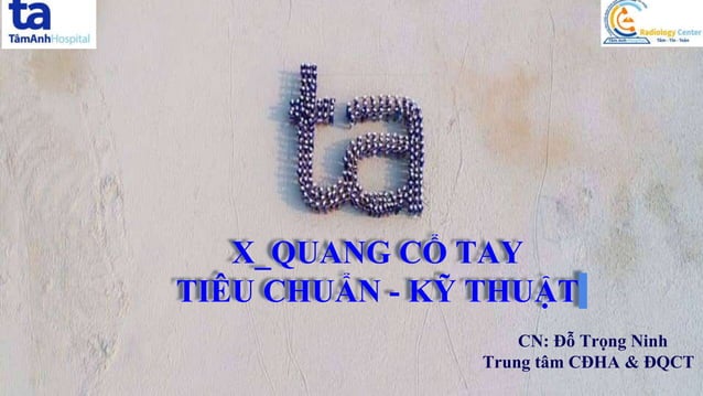 Tiêu chuẩn, kỹ thuật chụp XQuang cổ tay.pptx