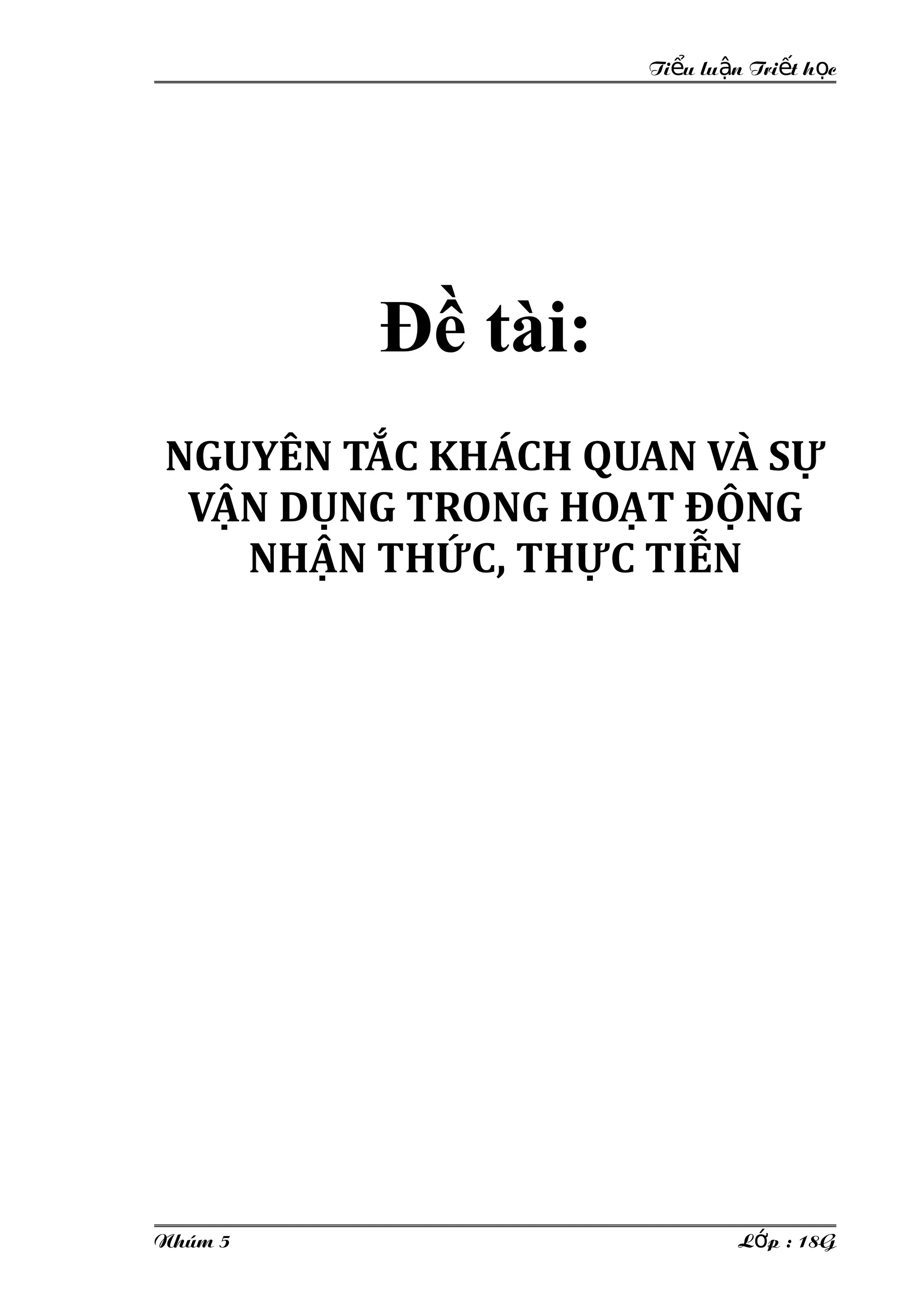 Tiểu luận triết học nguyên tắc khách quan và sự vận dụng trong hoạt động nhận thức, thực tiễn ...