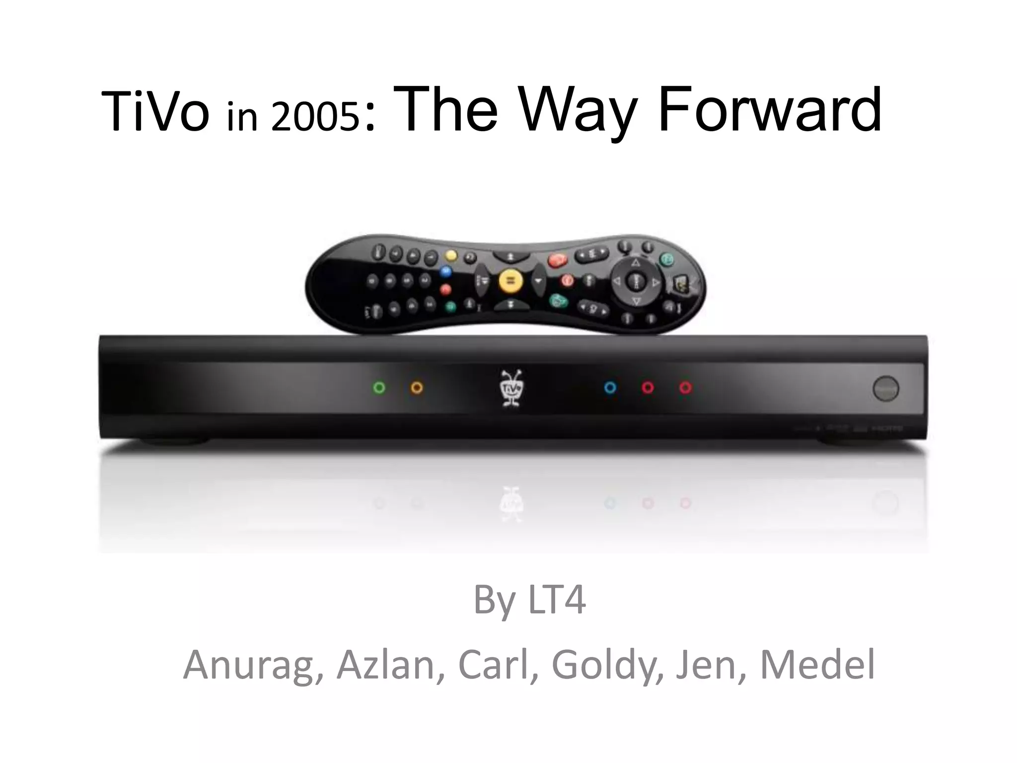 Tivo in 2005 strategic inflection lt4 rev 01 | PPTX