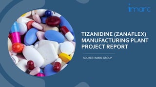 Project Report on Tizanidine (Zanaflex) Manufacturing Plant | PPTX