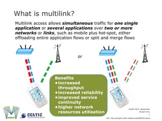 Multilink solutions in heterogeneous networksfor increased capacity and robustness,Terje Tjelta ...