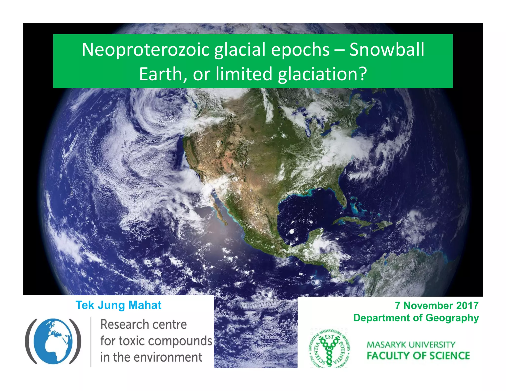 Neoproterozoic glacial epochs – Snowball Earth, or limited glaciation ...