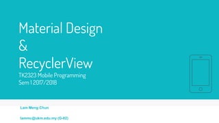 Tk2323 lecture 5 material design & recycler view | PPT