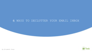 6 ways to declutter your email inbox | PPTX