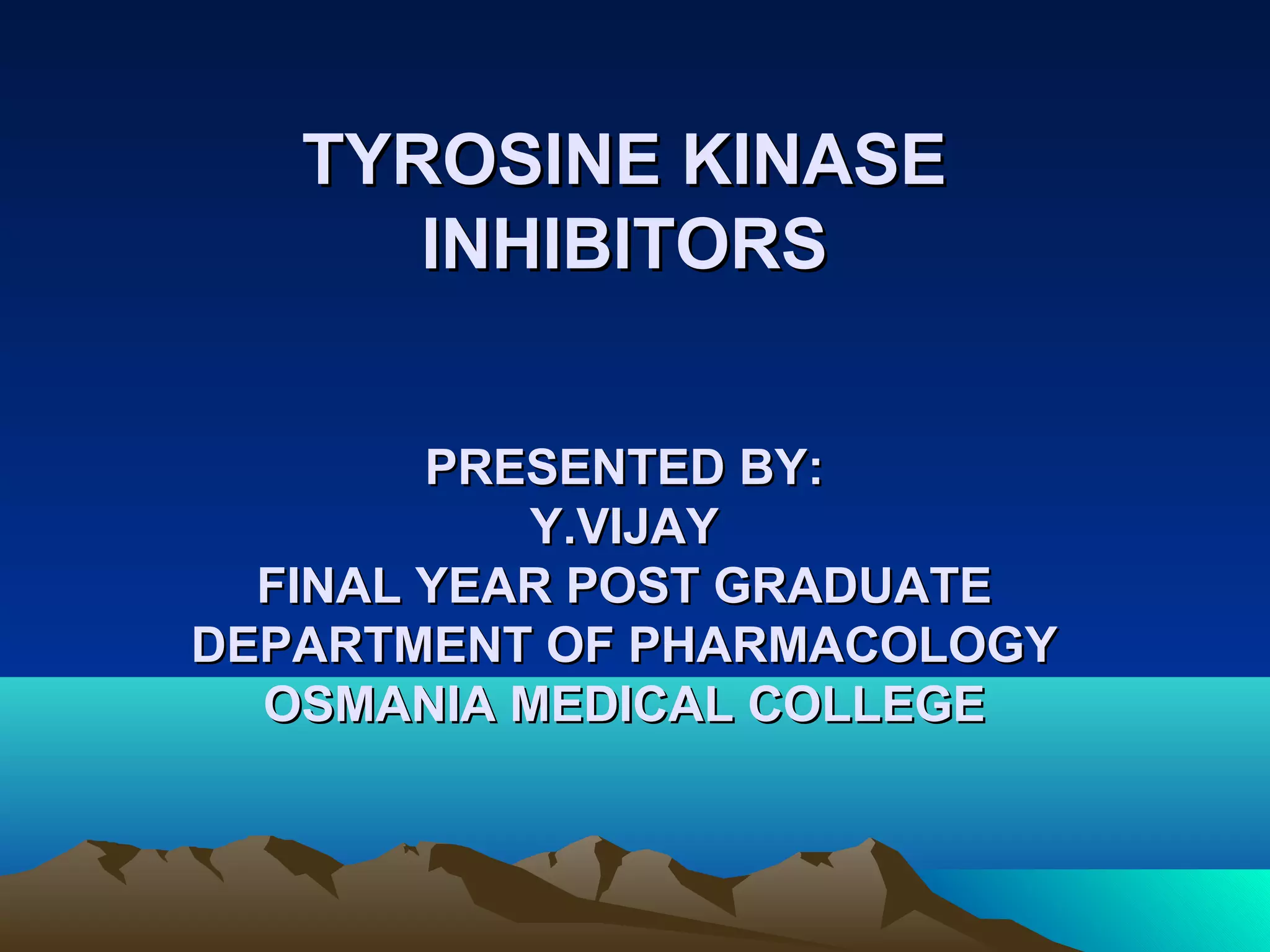TYROSINE KINASE INHIBITORS | PPT
