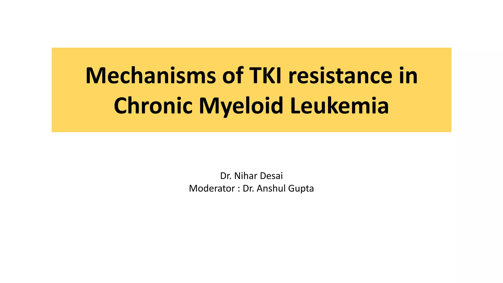 TKI Resistance Mechanisms in Chronic Myeloid Leukemia(CML) | PPTX