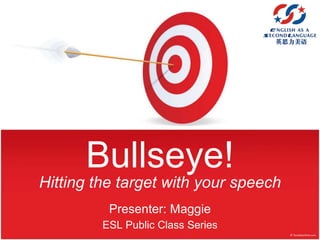 Bullseye! public speaking class series, week 2 | PPT