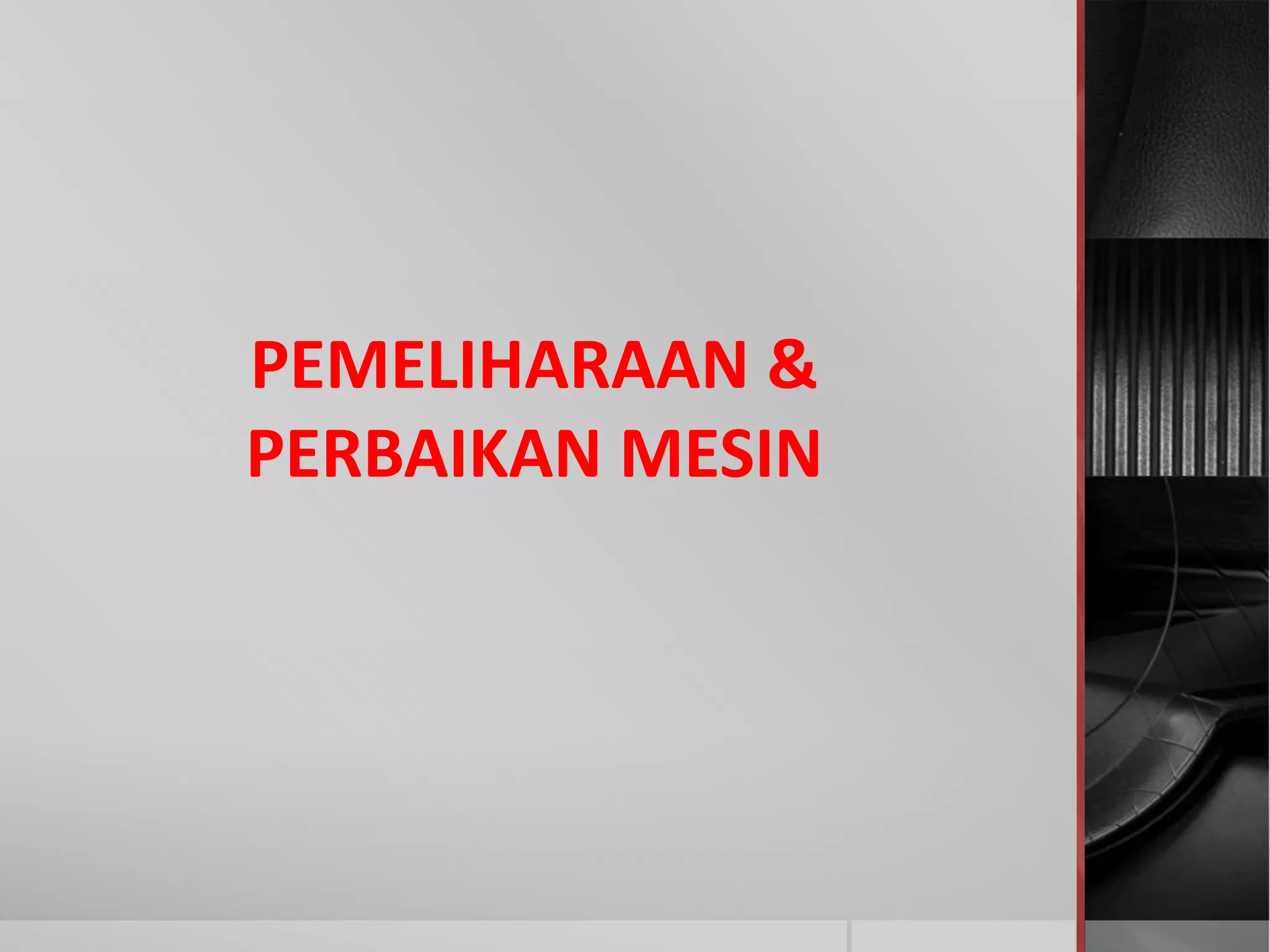 TKP437-8-Pemeliharaan-dan-perbaikan-mesin.ppt