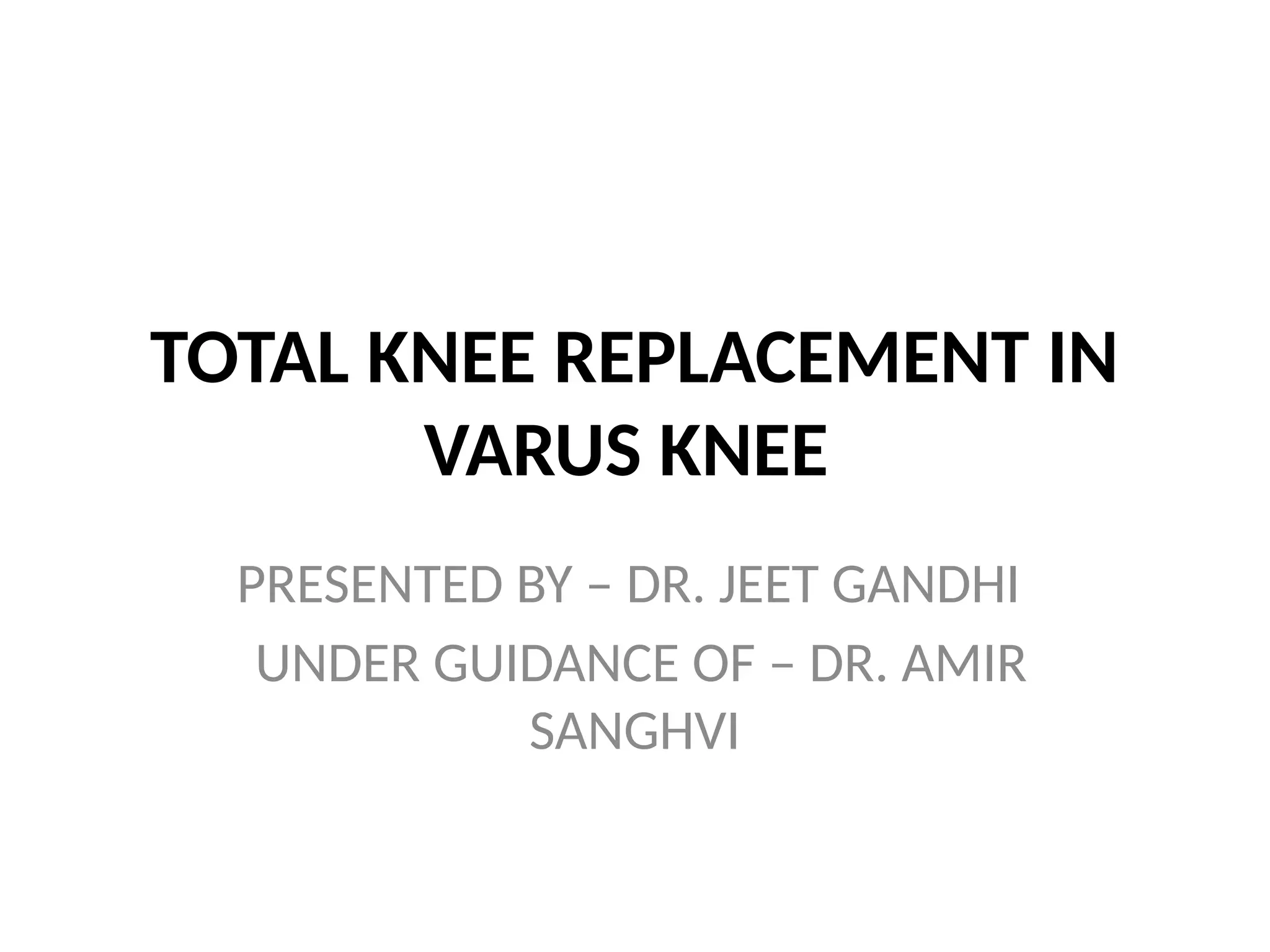 Total Knee replacement IN VARUS KNEE.pptx