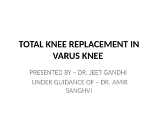 Total Knee replacement IN VARUS KNEE.pptx