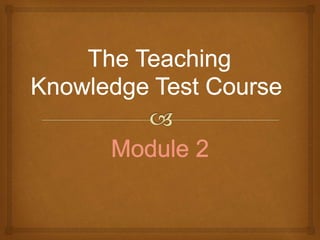 TKT MODULE 2 Session 1.pptx