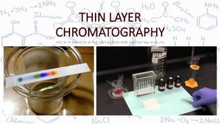 Thin Layer Chromatography in chemistry.pptx