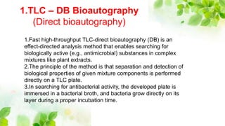 TLC Bioautography (TLC as highthrough put screening). | PPTX
