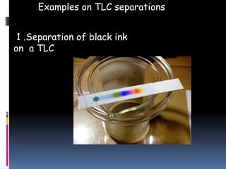 THIN LAYER CHROMATOGRAPHY | PPTX