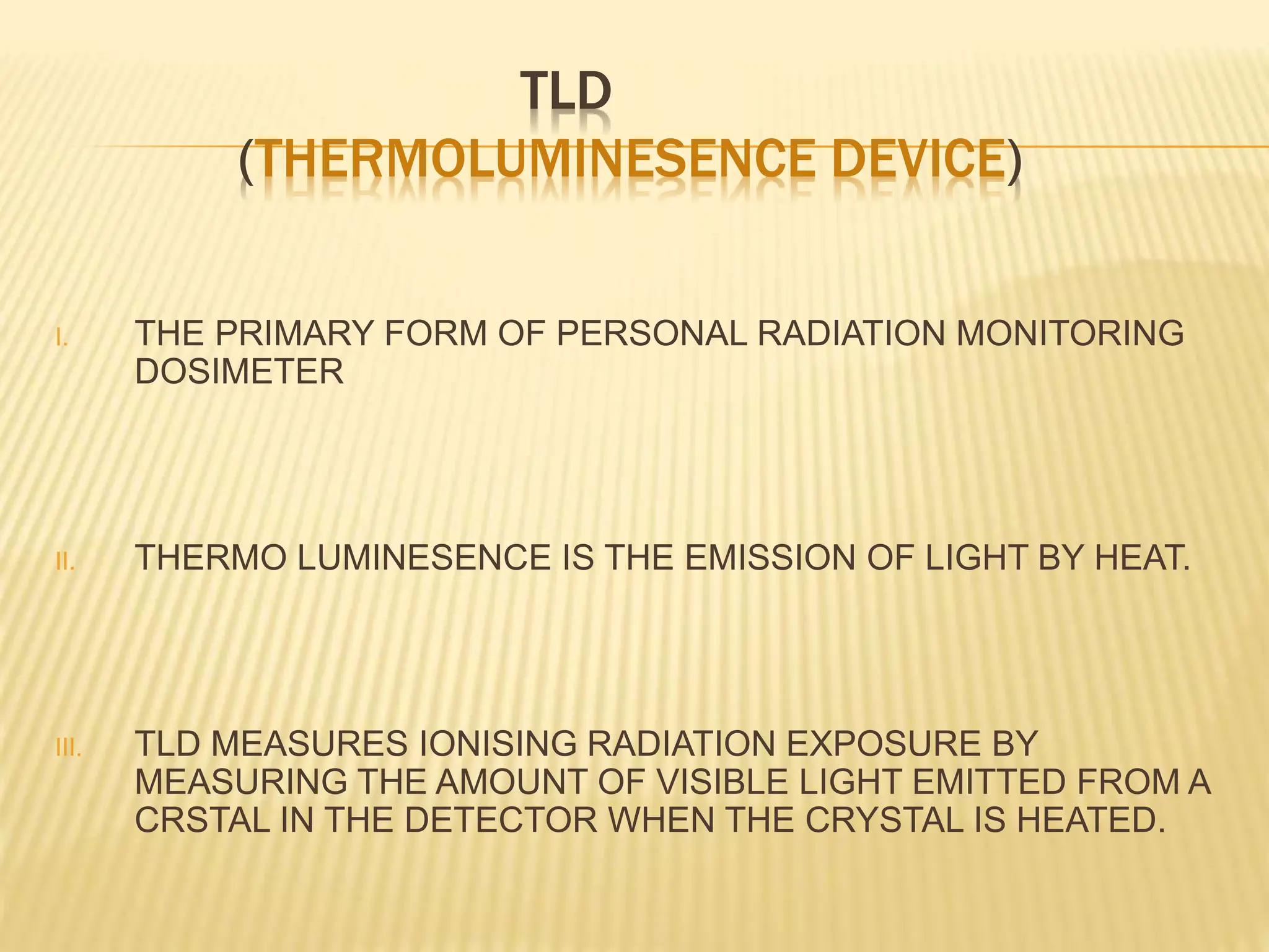 Tld(thermoluminescence device) radiology | PPTX