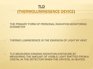Tld(thermoluminescence device) radiology | PPT