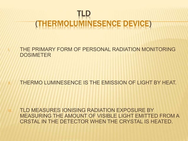 Tld(thermoluminescence device) radiology | PPT