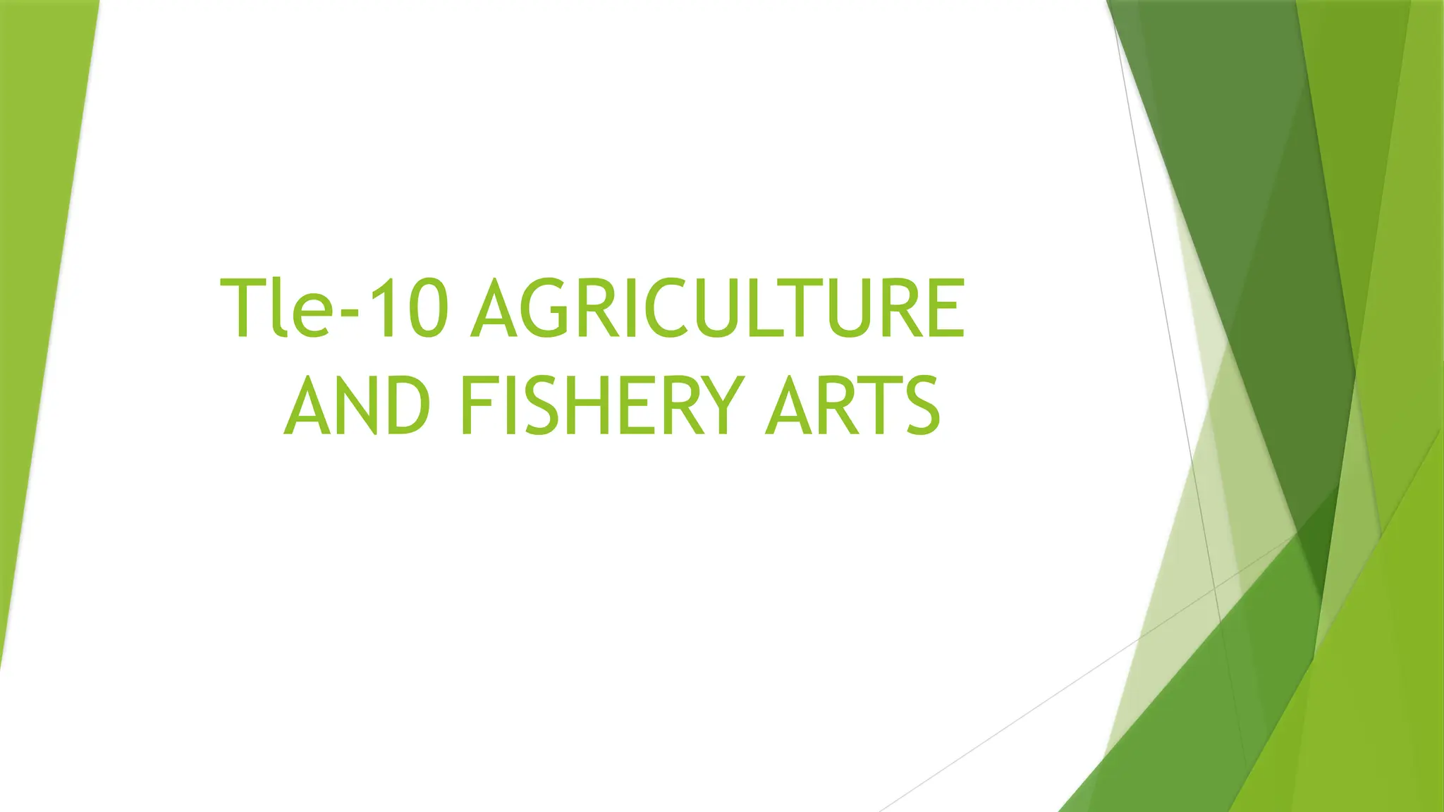 Tle-10 AGRICULTURE AND FISHERY ARTS.pptx
