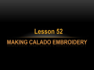 MAKING CALADO EMBROIDERY | PPTX
