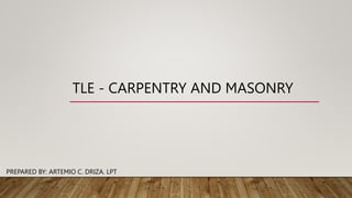 TLE-Carpentry-and-Masonry.pptx technology and Livelihood Education ...