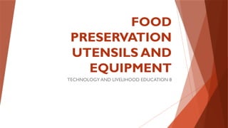TLE-FOOD-PRESERVATION-UTENSILS-AND-EQUIPMENT-4.pptx