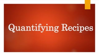 Tle 10 l1 quantifying recipes | PPTX
