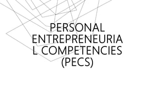 Personal Entrepreneurial Competencies (PECs).pptx