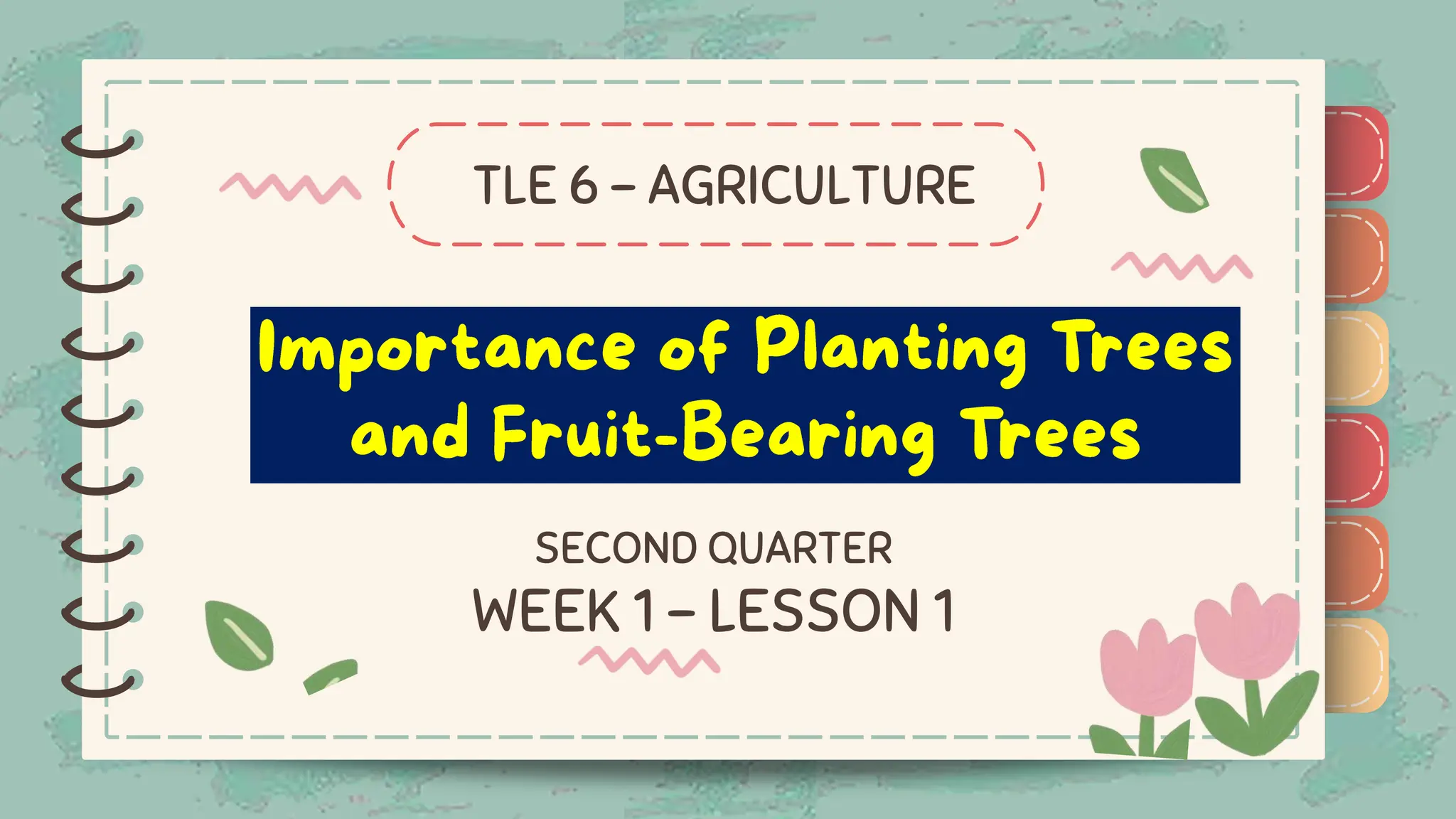 TLE 6 AGRICULTURE WEEK 1-Lesson 1: Importance of Planting Trees and Fruit-Bearing Trees | PPTX